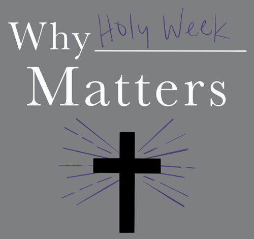 Why Holy Week Matters - St. Louis Review
